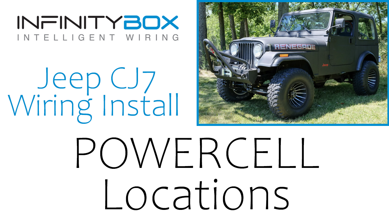 Jeep CJ7 Wiring Series- POWERCELL Locations - Infinitybox